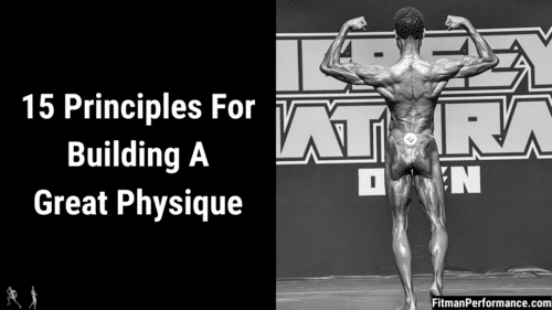15 Principles For Building A Great Physique - Fitman Performance
