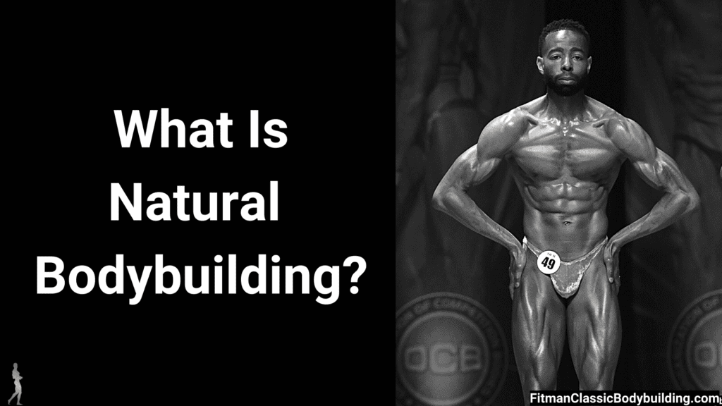 What Is Natural Bodybuilding? - Fitman Classic Bodybuilding