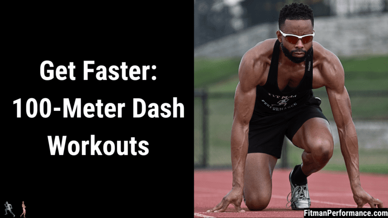 100-Meter Dash Workouts For Sprinters - Fitman Performance